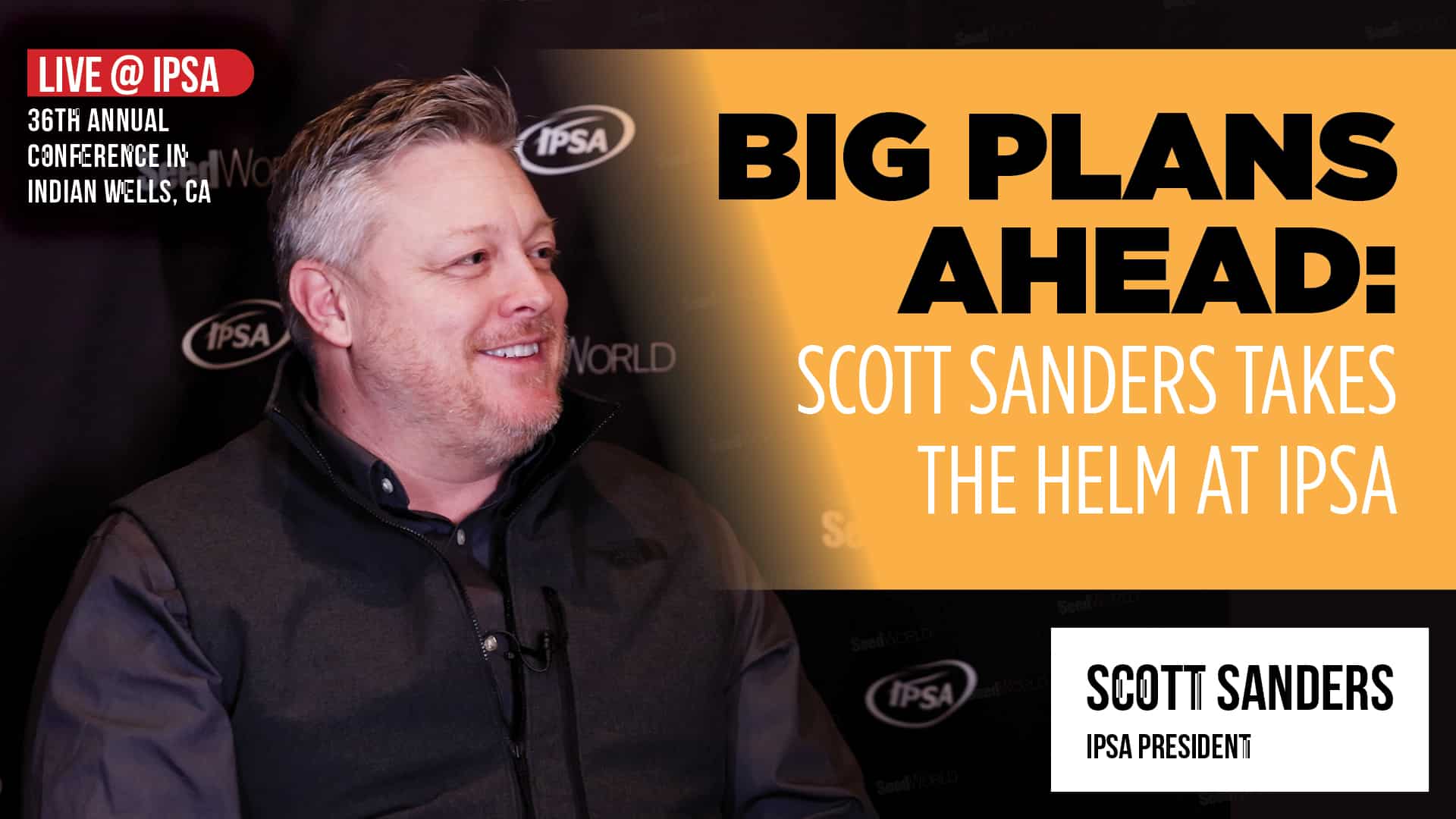 Big Plans Ahead: Scott Sanders Takes the Helm at IPSA's Board - Seed World