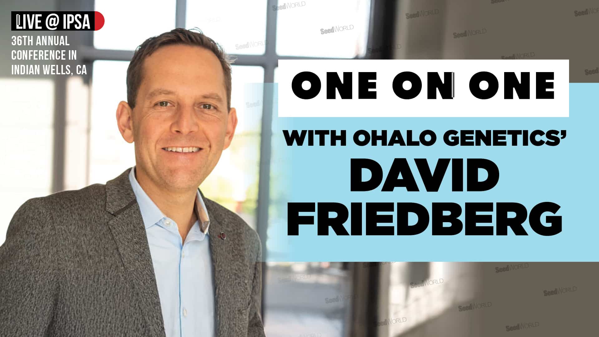 Ohalo Genetics' David Friedberg Blazing Trails - Seed World